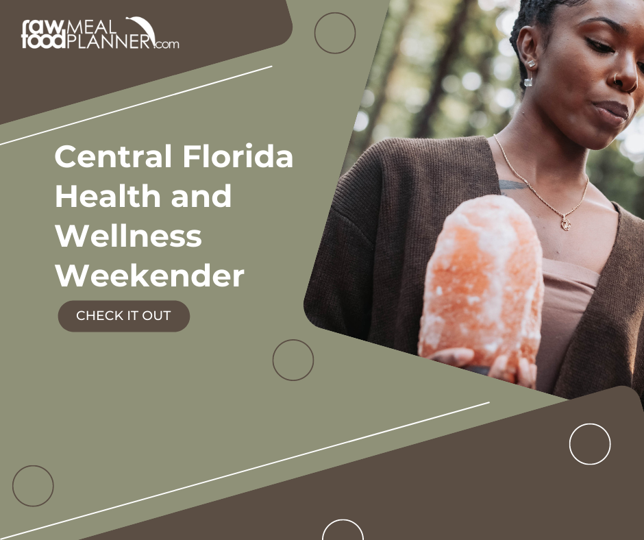 Central Florida Health and Wellness Weekender - RawFoodMealPlanner.com